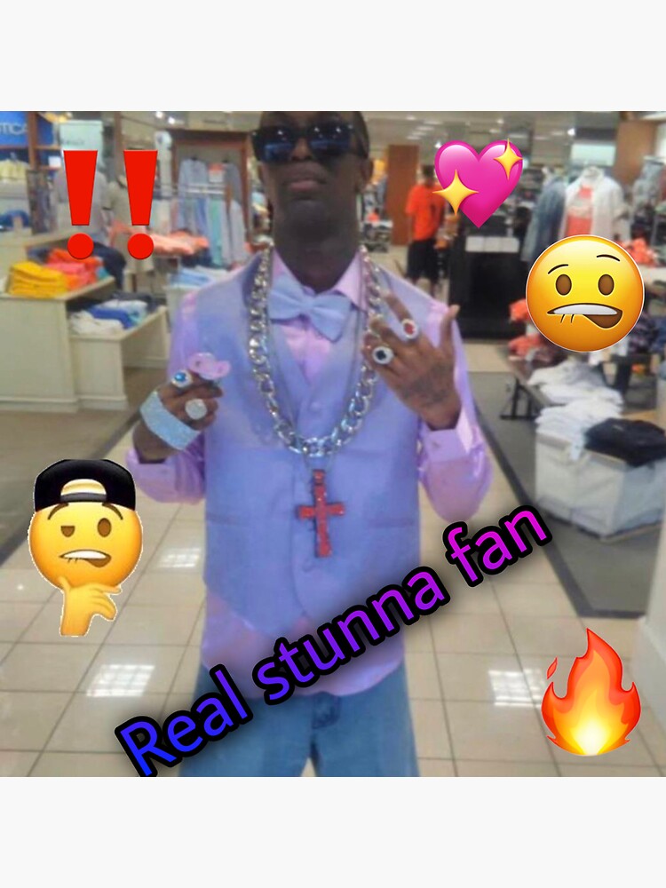 "Stunna fan real" Sticker by YoMamaChungus | Redbubble