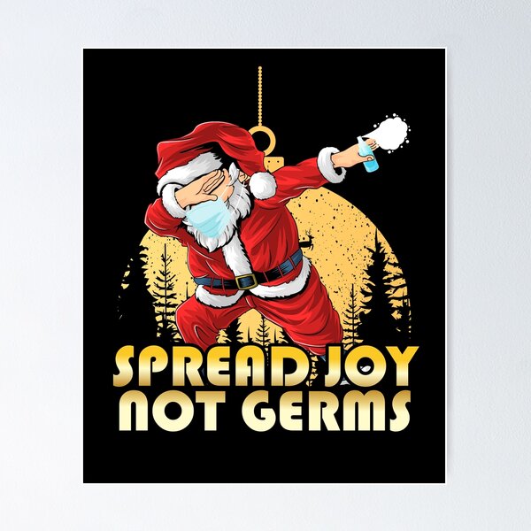 "Spread Joy Not Germs - Funny Christmas" Poster for Sale by roxy7922 ...