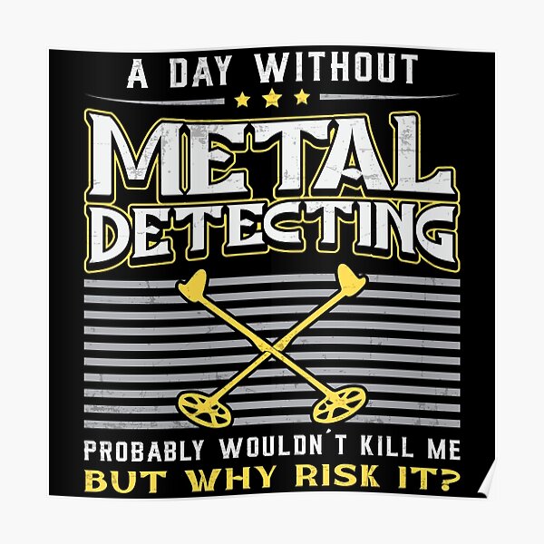 "Metal Detecting Detector Detectorist Gift Idea" Poster by ...