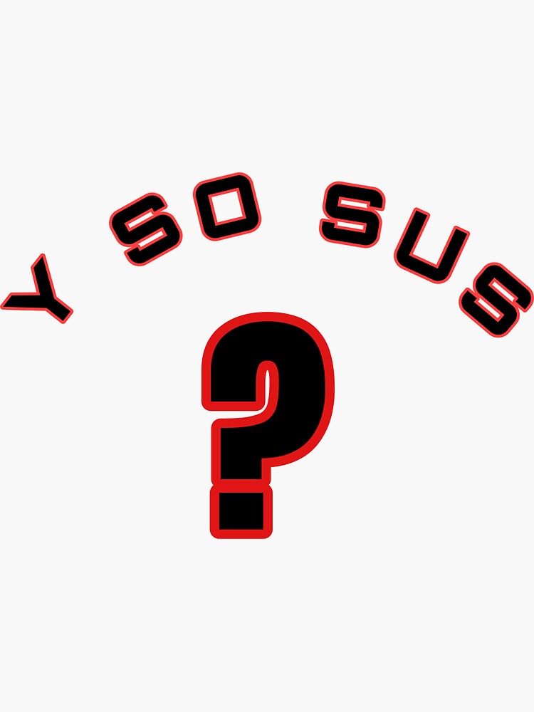 "Why So SUS?" Sticker for Sale by Yagya | Redbubble