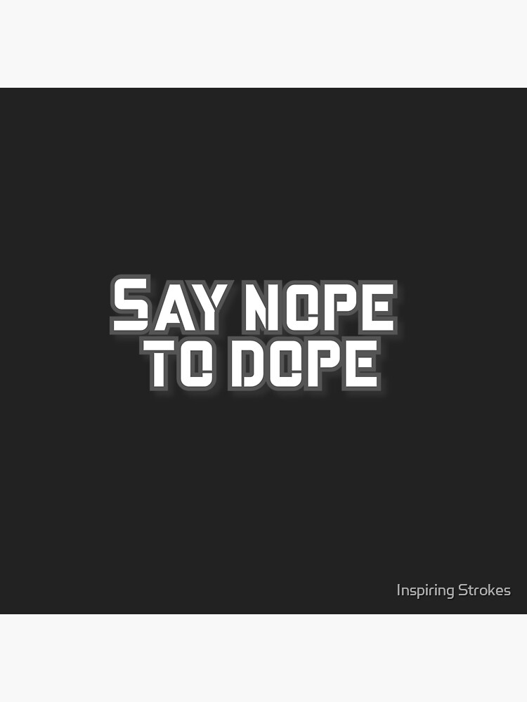 "say nope to dope" Poster for Sale by Vijaykhandale | Redbubble