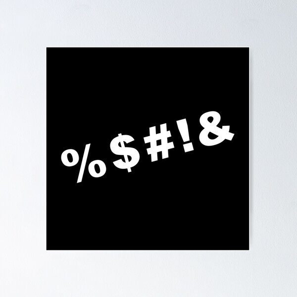 "Symbol Swearing, %$#!&, Censored Cussing, Bleep, Grawlix" Poster for ...