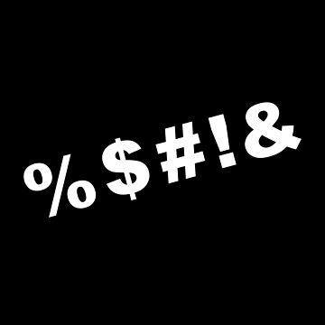 "Symbol Swearing, %$#!&, Censored Cussing, Bleep, Grawlix" Poster for ...