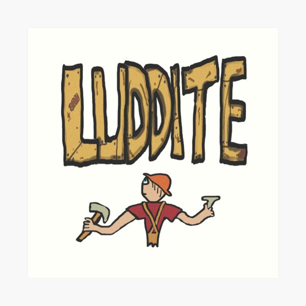 Luddite Art Prints | Redbubble