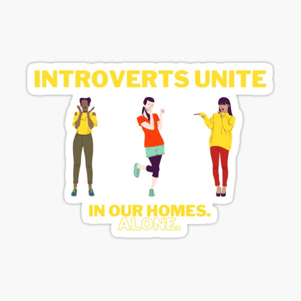 "Introverts Unite! In Our Homes. Alone." Sticker by ClementineRose ...