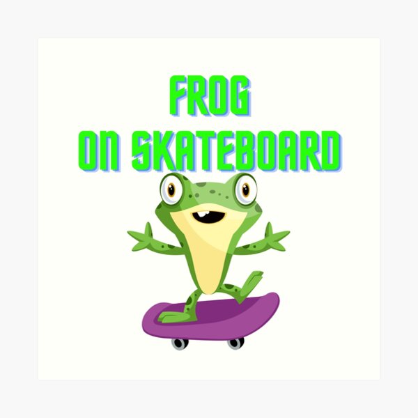 Frog On Skateboard Funny Art Prints | Redbubble