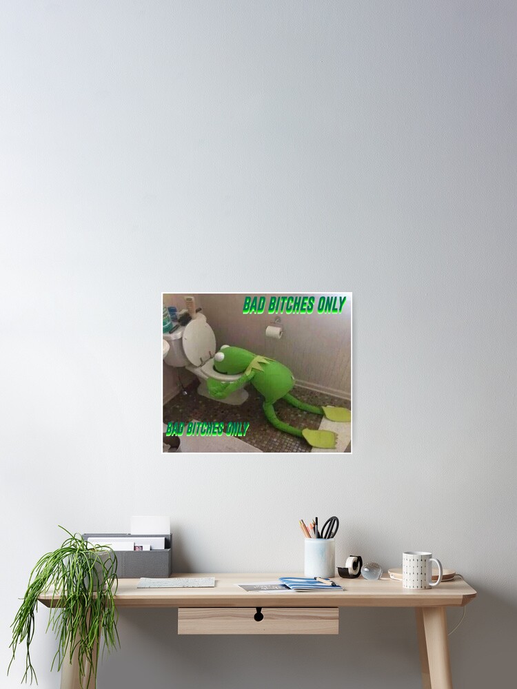 "Bad B Kermit " Poster for Sale by alisam19 | Redbubble