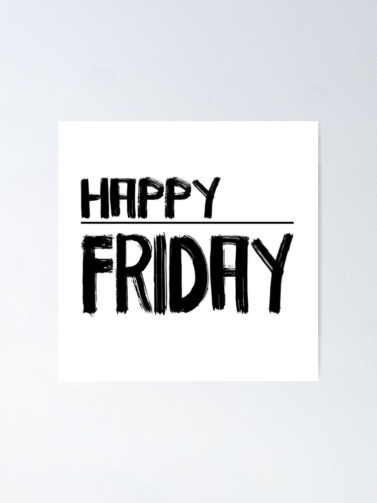 "Happy Friday" Poster by nurul482 | Redbubble
