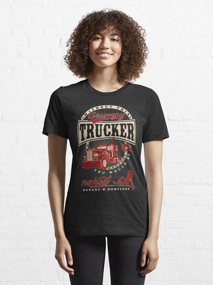 "Grumpy Trucker - Funny Truck Driver Quote" T-shirt for Sale by peaktee ...