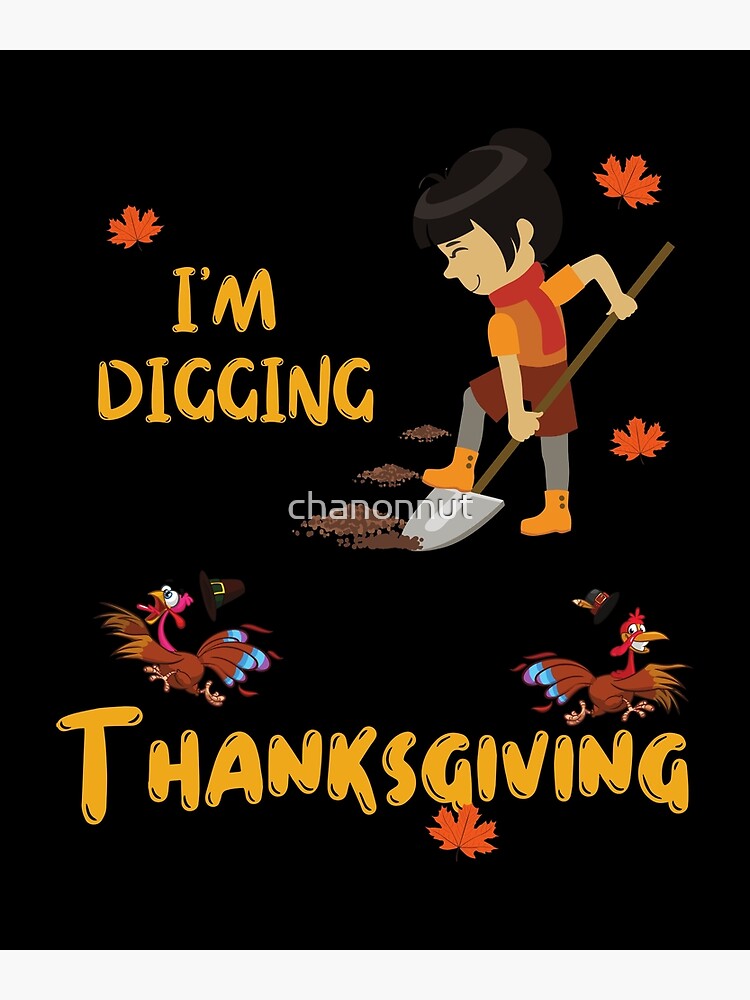 Póster «I'm Digging Thanksgiving Camiseta para niños pequeños Camiseta ...