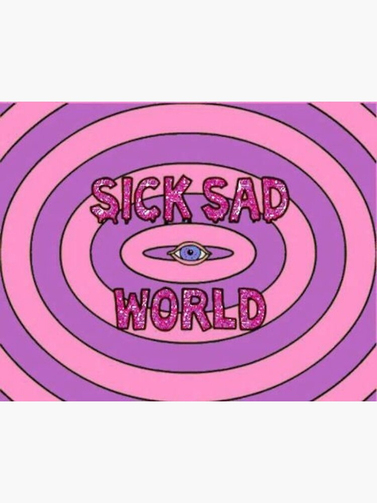 "sick sad world" Poster for Sale by marissa0529 | Redbubble