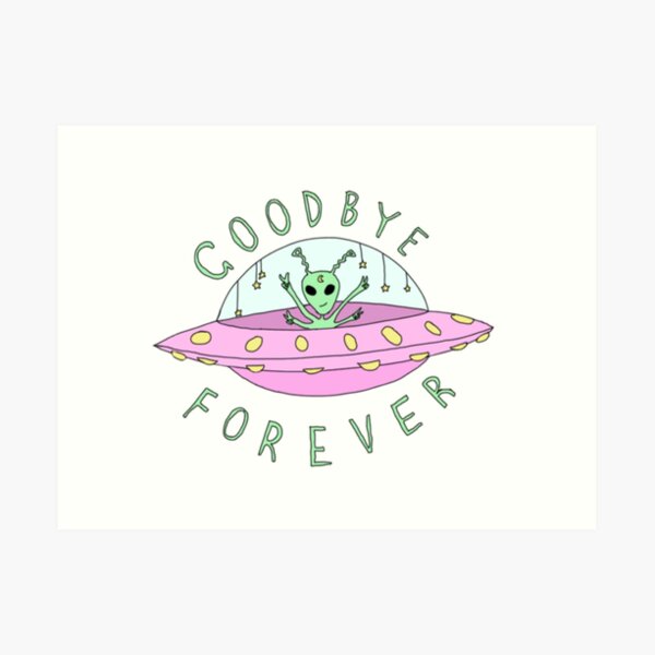 "Aliens-goodbye forever" Art Print for Sale by KikkaT | Redbubble