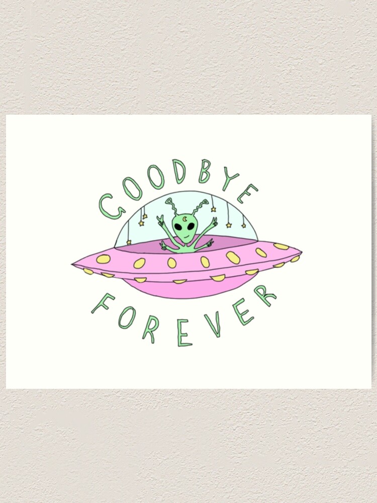 "Aliens-goodbye forever" Art Print for Sale by KikkaT | Redbubble