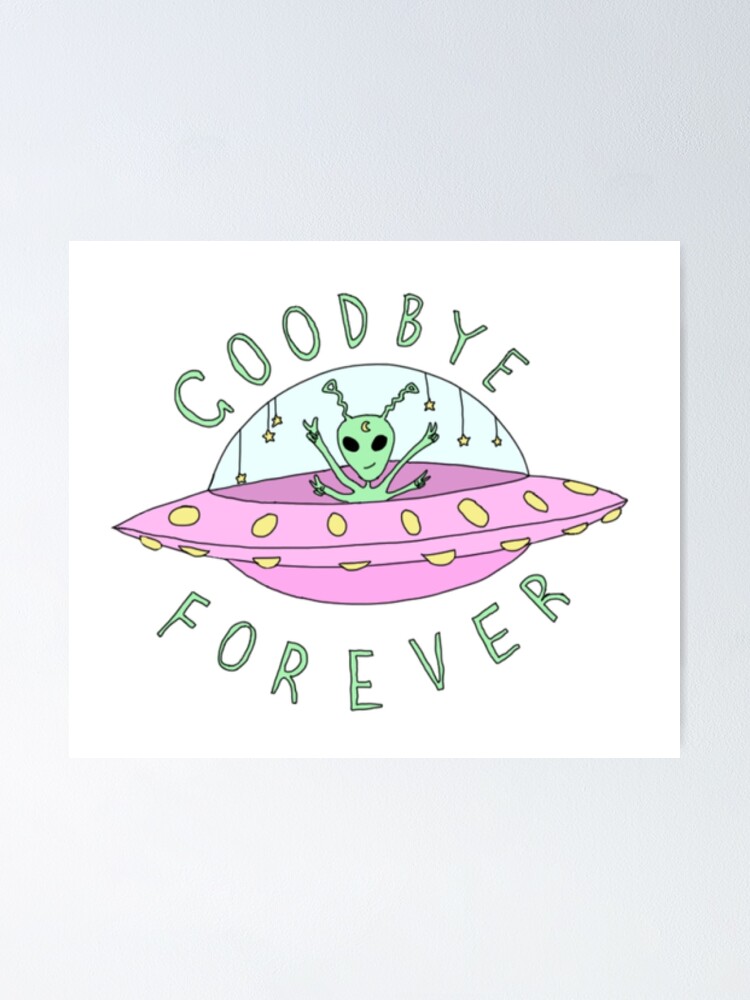 "Aliens-goodbye forever" Poster by KikkaT | Redbubble