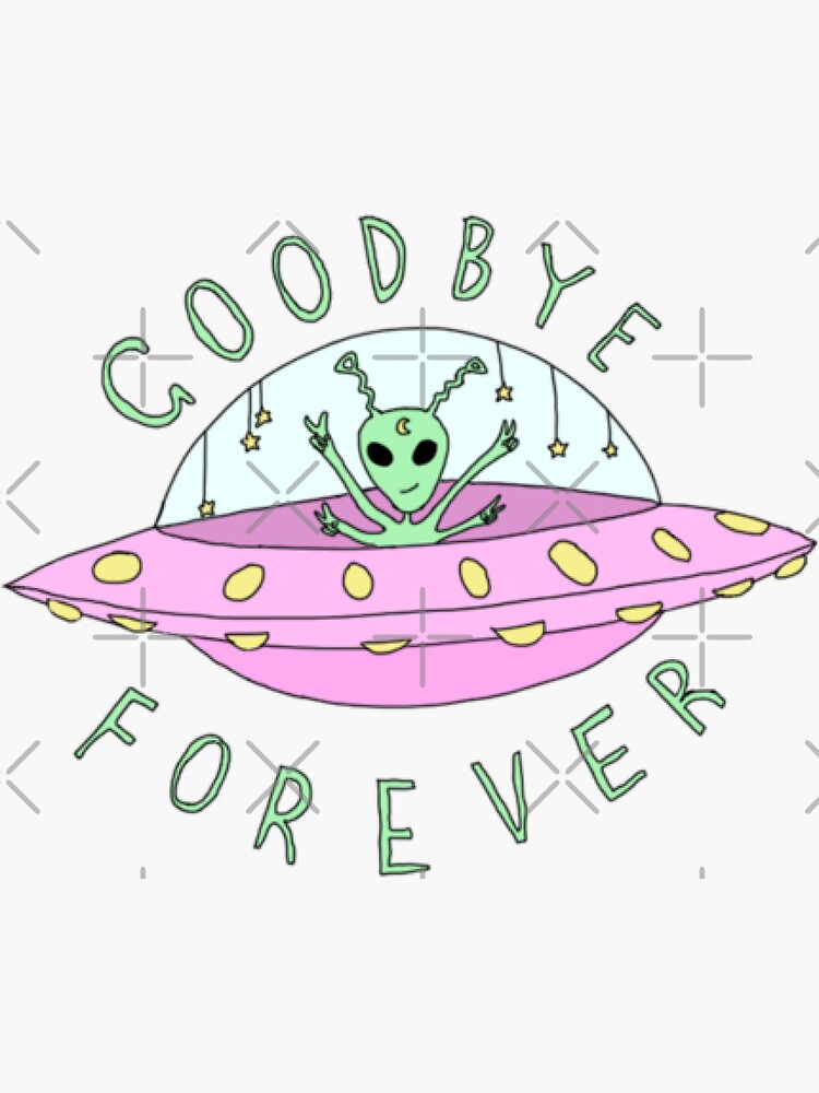 "Aliens-goodbye forever" Sticker by KikkaT | Redbubble