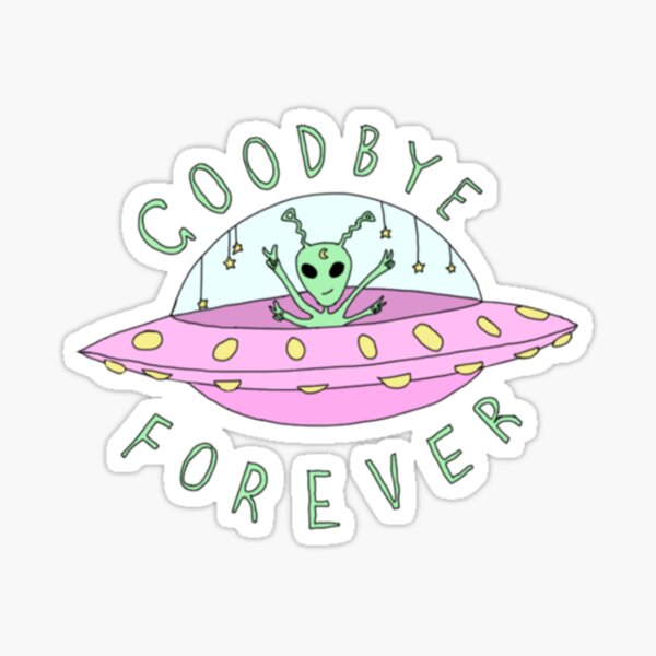 "Aliens-goodbye forever" Sticker by KikkaT | Redbubble