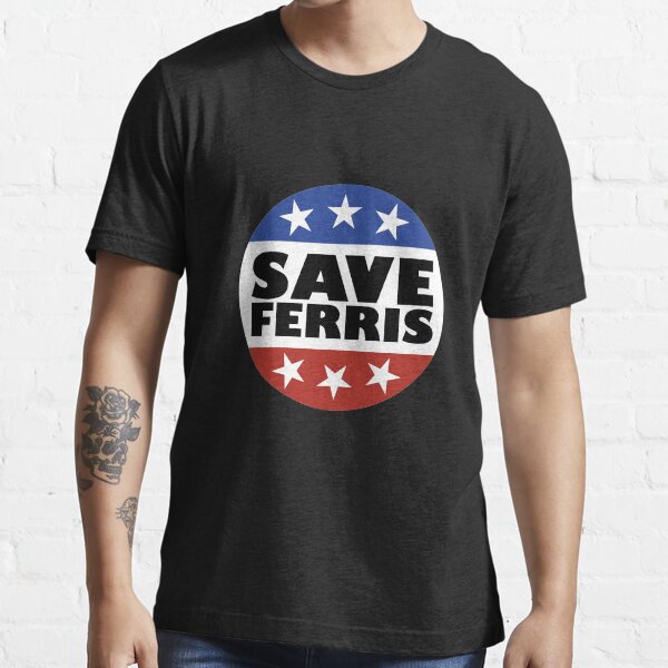 "Save Ferris Badge" T-shirt for Sale by Indestructibbo | Redbubble ...