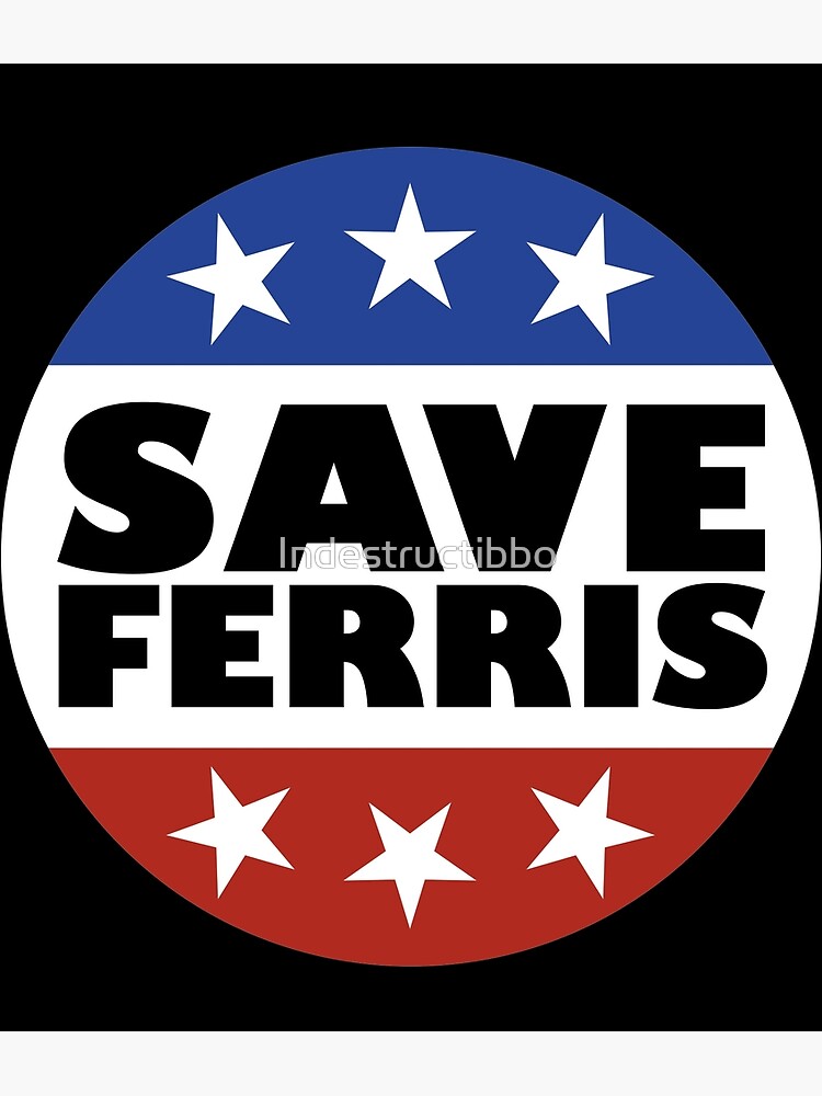 "Save Ferris Badge" Poster for Sale by Indestructibbo | Redbubble