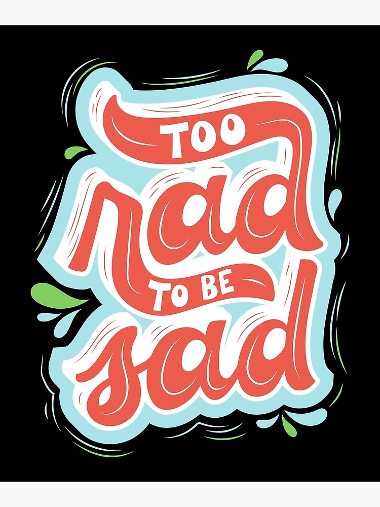 "Too Rad to Be Sad - Rad to the Bone - Totally Rad - Vintage" Poster ...