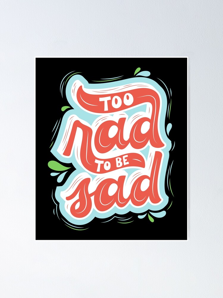 "Too Rad to Be Sad - Rad to the Bone - Totally Rad - Vintage" Poster ...