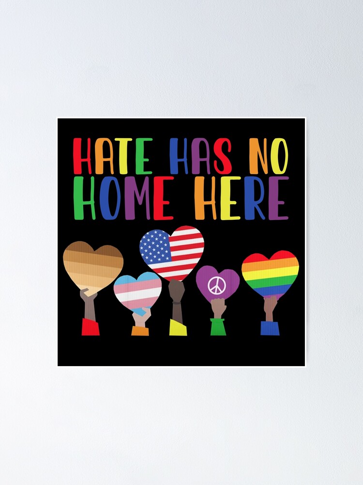"Hate Has No Home Here " Poster for Sale by USHappyStyle | Redbubble