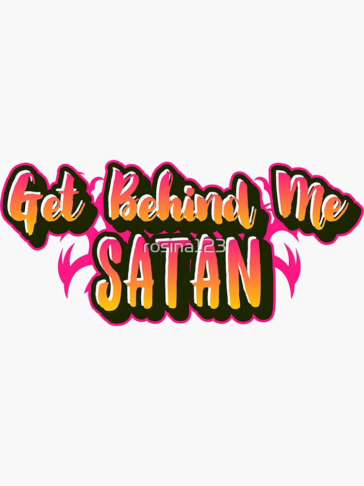 "Get Behind Me Satan Collection" Sticker for Sale by rosina123 | Redbubble