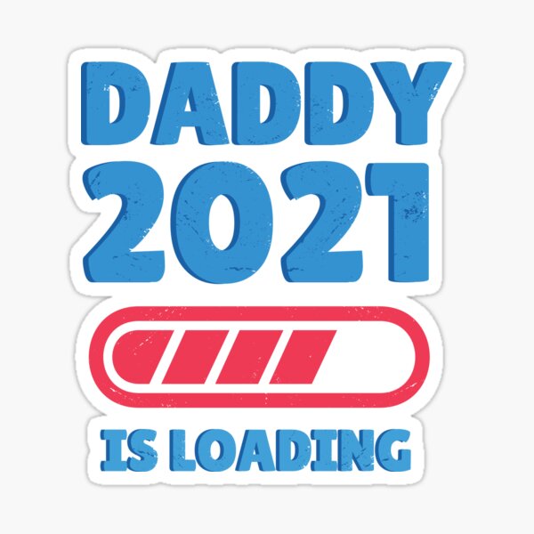 "Daddy 2021 is loading" Sticker for Sale by duron4 | Redbubble