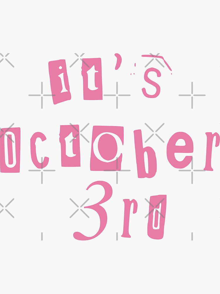 "it's October 3rd - mean girls" Sticker for Sale by cyber2000s | Redbubble