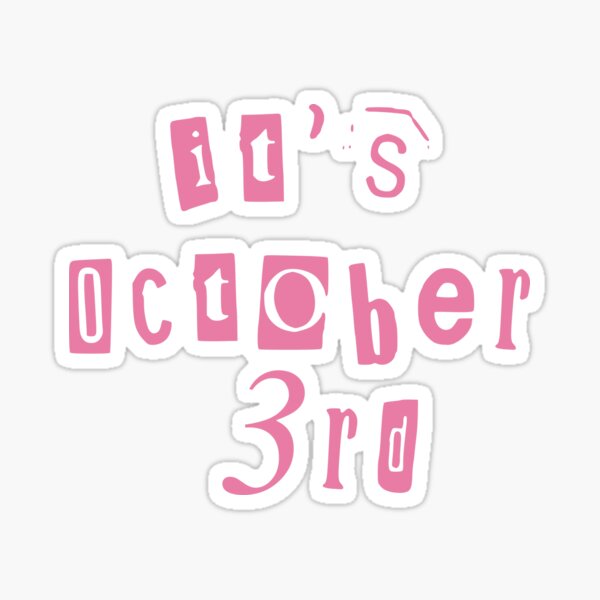 "it's October 3rd - mean girls" Sticker for Sale by cyber2000s | Redbubble