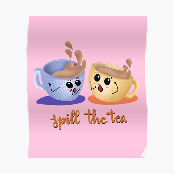Spill The Tea Spill The Tea Spill The Tea Sis Spill The Tea Sis Spill ...