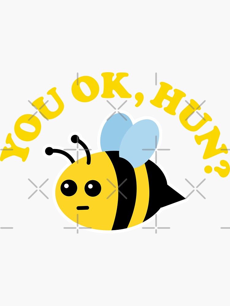 "You OK Hun? Meme With Cute Kawaii Bee " Sticker for Sale by bonmotto ...