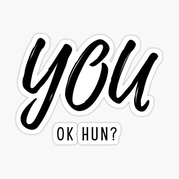 "You Ok Hun Text Design" Sticker for Sale by Bazzar-Designs | Redbubble