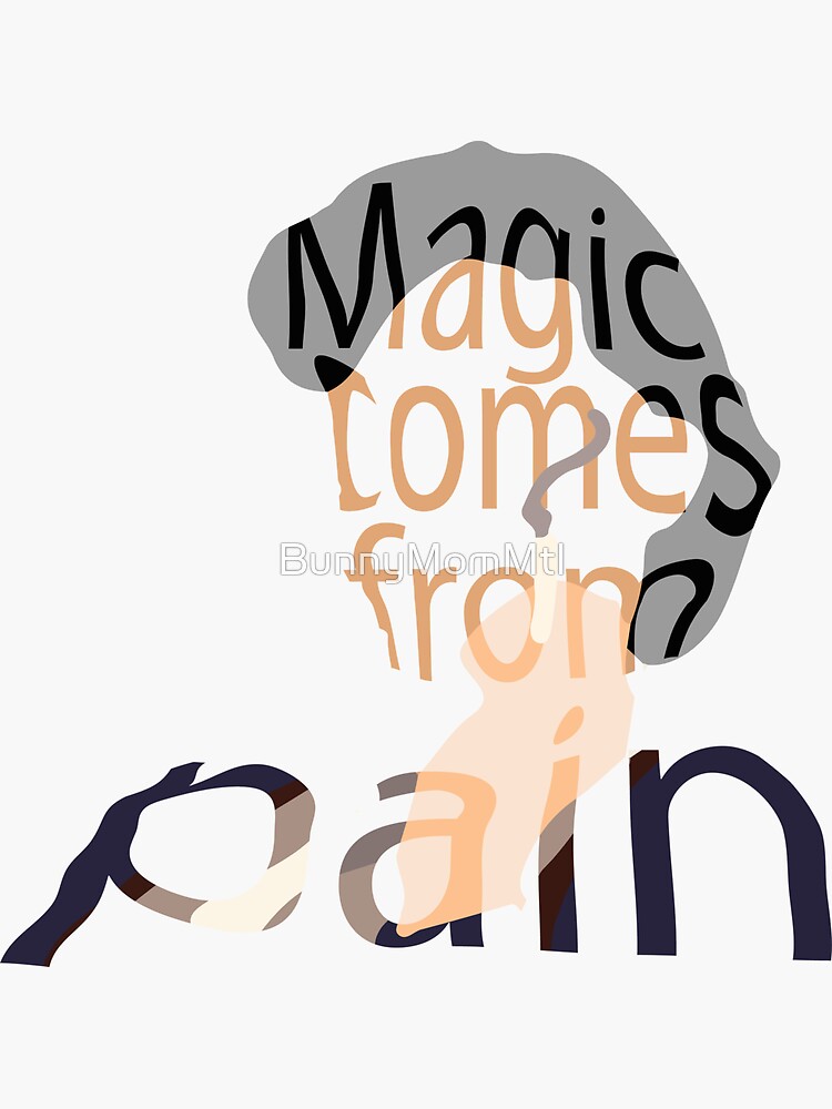 "Magic comes from pain" Sticker for Sale by FillorianQueen | Redbubble