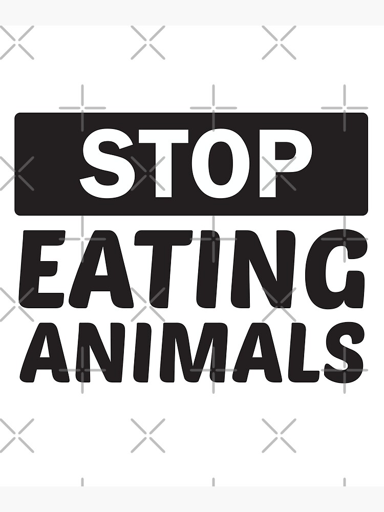 "Stop Eating Animals " Poster by Marstore | Redbubble