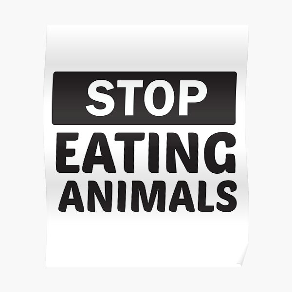 "Stop Eating Animals " Poster by Marstore | Redbubble