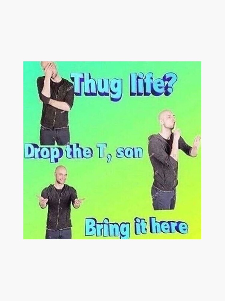 "Thug life? Drop the t" Sticker for Sale by stickyletters | Redbubble