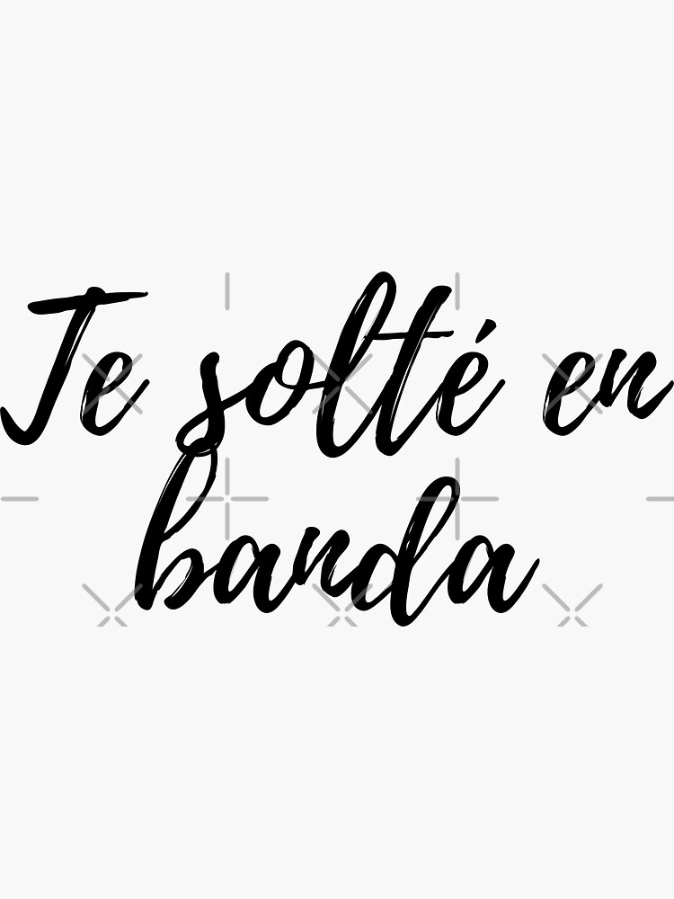 "Te solté en banda - Dominican slang" Sticker for Sale by gloriasd14 ...