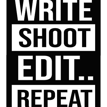 "Write Shoot Edit Repeat Funny Filmmaker " Art Board Print for Sale by ...