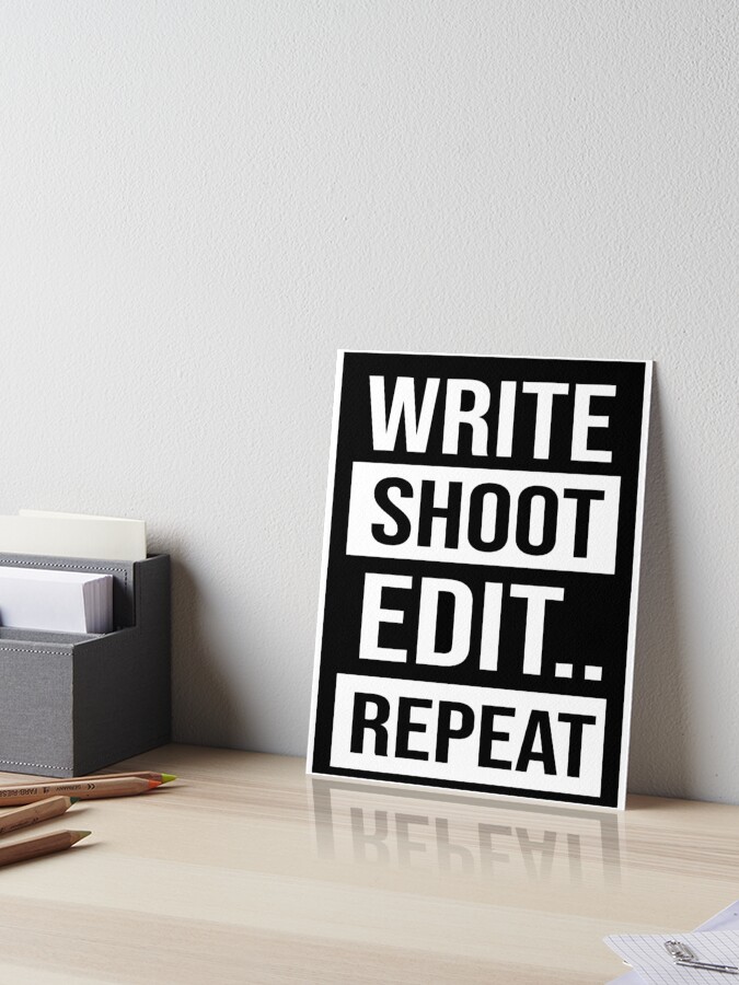 "Write Shoot Edit Repeat Funny Filmmaker " Art Board Print for Sale by ...