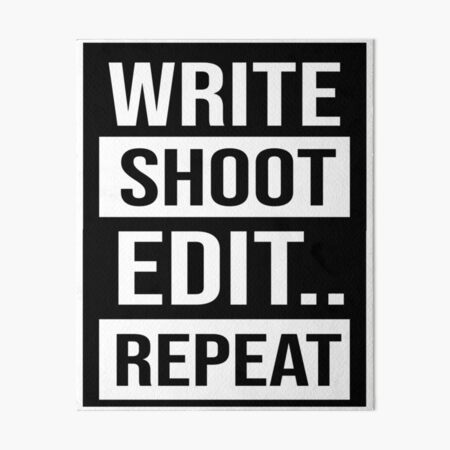"Write Shoot Edit Repeat Funny Filmmaker " Art Board Print for Sale by ...
