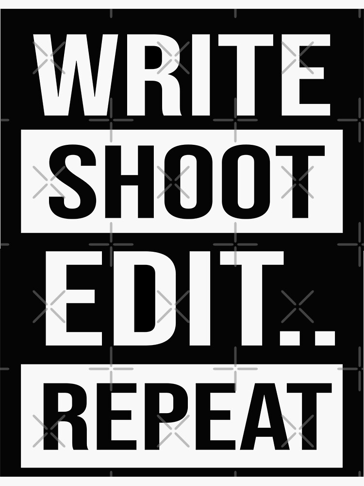 "Write Shoot Edit Repeat Funny Filmmaker " Sticker for Sale by Tema01 ...