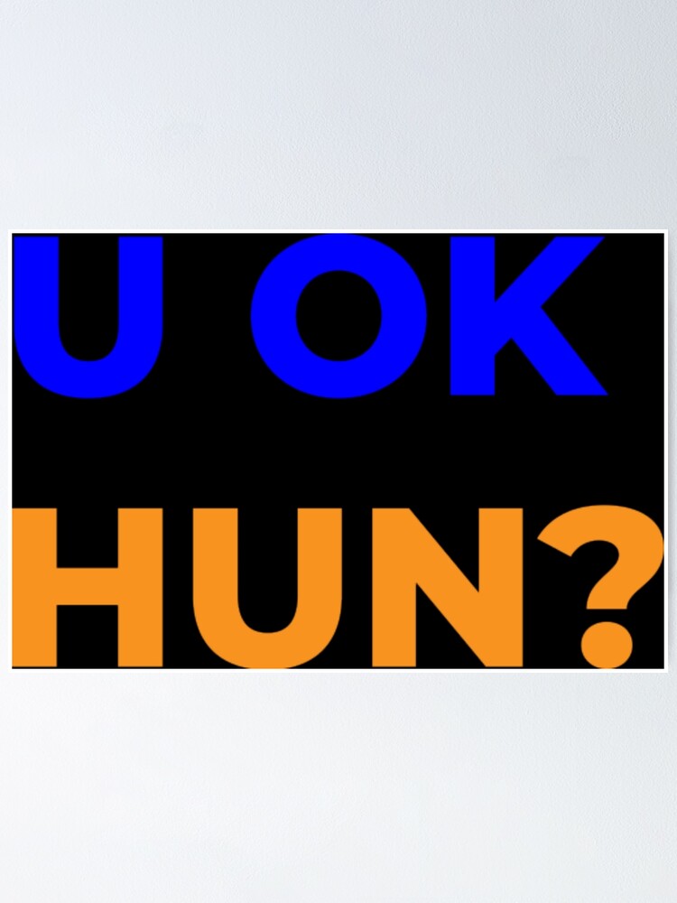 "U Ok Hun" Poster for Sale by AkersCoe | Redbubble
