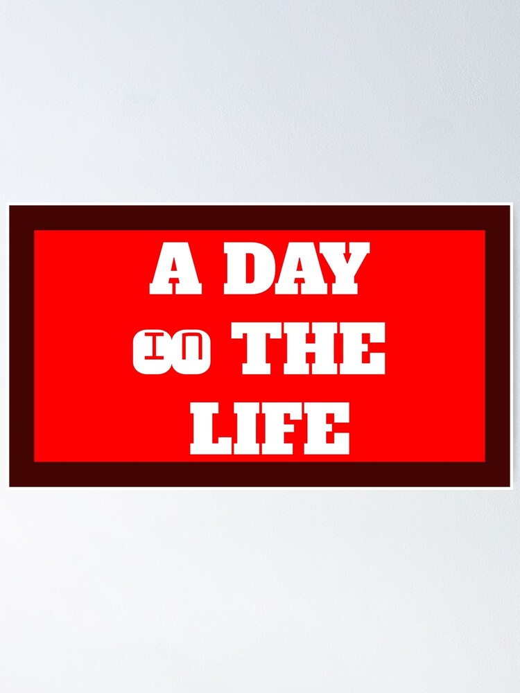 "A Day In The Life" Poster by QuotesDogma | Redbubble