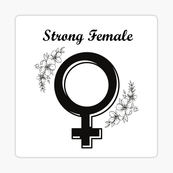 "Product of a Strong Female - Girl Power - Female symbol" Sticker for ...