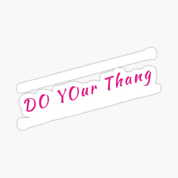 "Do your thang" Sticker for Sale by Designedme | Redbubble