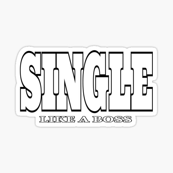 "Single Like A Boss" Sticker for Sale by ProBatavian | Redbubble
