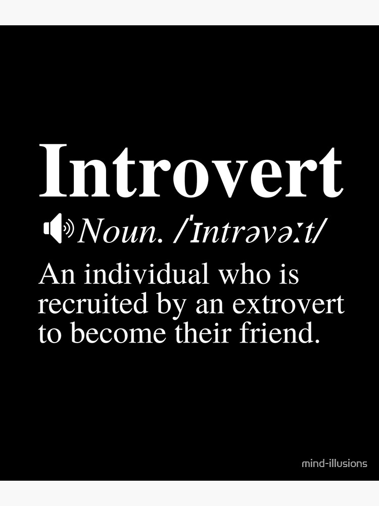 "Introvert Definition: An Individual Who Is Recruited By An Extrovert ...