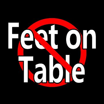 "No Feet on The Table" Sticker for Sale by notstuff | Redbubble