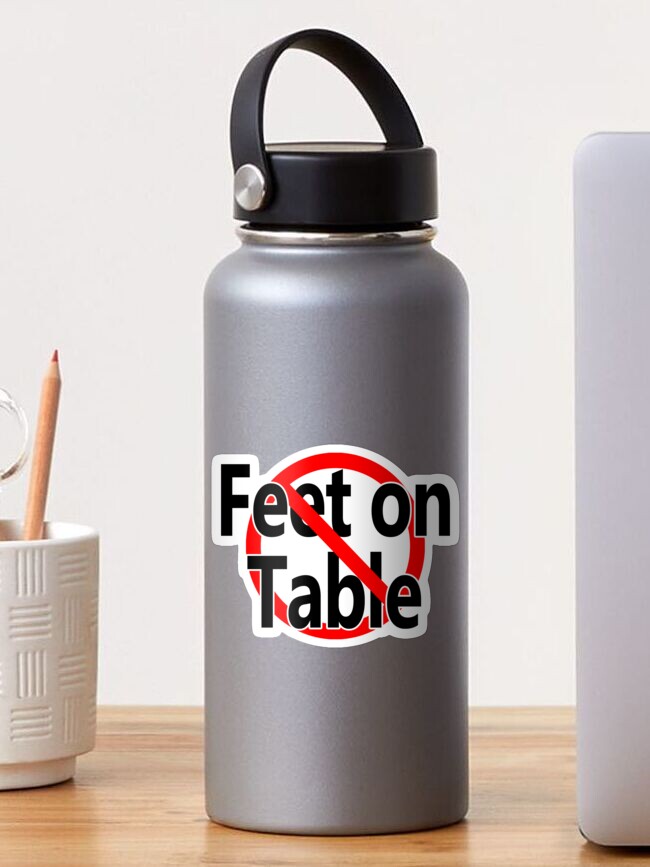 "No Feet on The Table" Sticker for Sale by notstuff | Redbubble