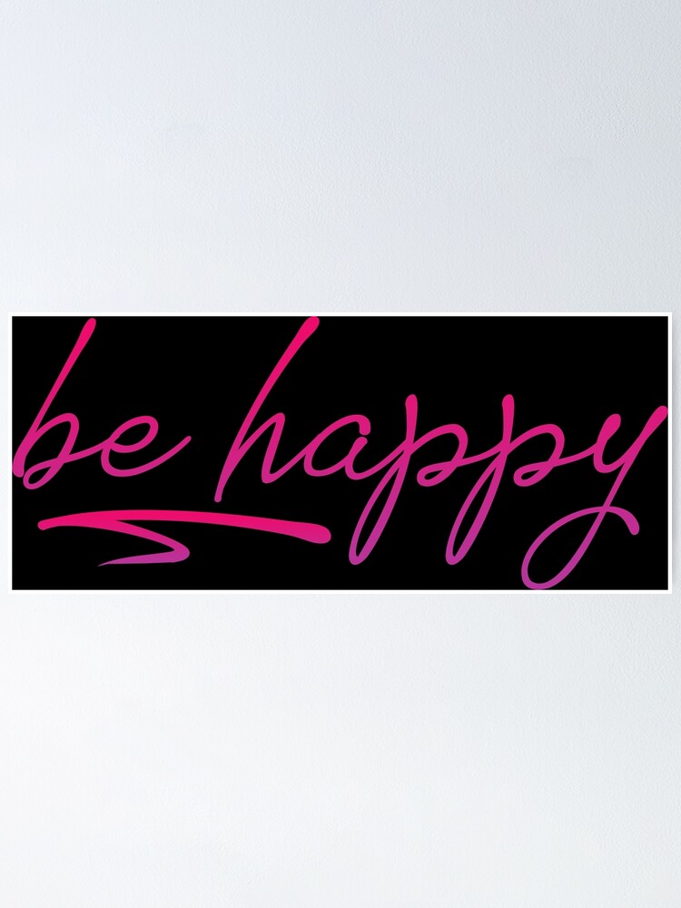 "be happy - pink" Poster by arendbotha | Redbubble